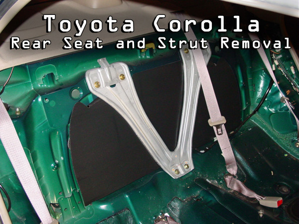 Toyota Corolla Rear Seat and Strut Removal – importnut.net