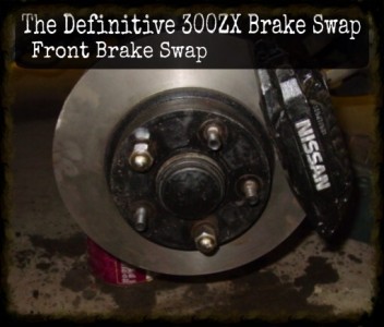 The Definitive 300ZX Brake Swap – importnut.net