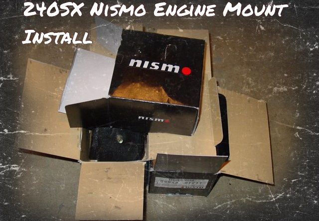 Installing Nismo's Engine & Transmission mounts in the 240SX ...